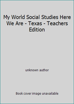 Pearson - MY WORLD SOCIAL STUDIES- HERE WE ARE - TEXAS - Teacher Guide ...