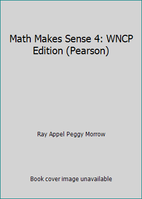 Math Makes Sense 4 Wncp Edition (pearson) by Peggy Morrow Ray Appel for ...