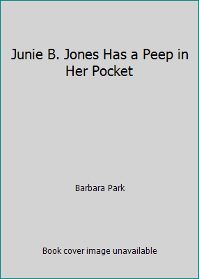 Junie B. Jones Has a PEEP in Her Pocket 2000 by Barbara Park 0439288797 ...