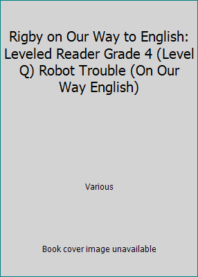 Rigby on Our Way to English: Leveled Reader Grade 4 (Level Q) Robot ...
