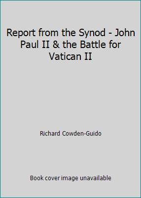 Report from the Synod : John Paul II and the Battle for Vatican II by ...
