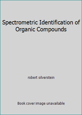 Spectrometric Identification of Organic Compounds by robert silverstein ...