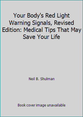 Your Body's Red Light Warning Signals Revised Edition Medical Tips ...