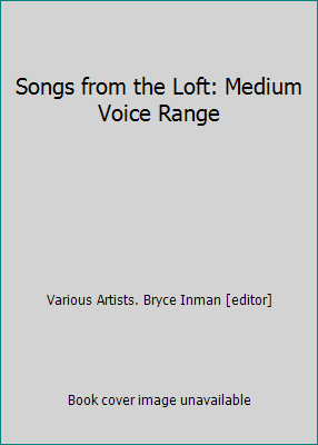 Songs From Loft Medium Voice Range by Various Artists. Bryce Inman ...