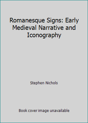 Romanesque Signs : Early Medieval Narrative and Iconography by Stephan ...