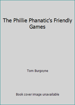 The Phillie Phanatic's Friendly Games by Tom Burgoyne (2012, Hardcover ...