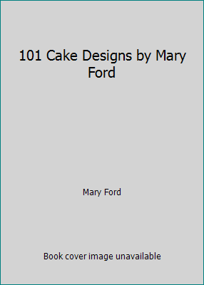 101 Cake Designs by Mary Ford by Mary Ford 946429006| eBay