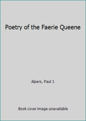 Princeton Legacy Library: Poetry of the Faerie Queene by Paul J. Alpers ...