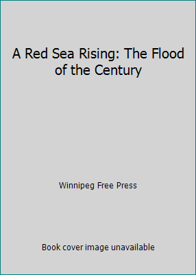 a Red Sea Rising Flood of Century by Winnipeg Press - Hardcover MINT ...