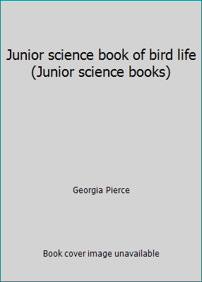 Junior science book of bird life (Junior science books) by Georgia ...