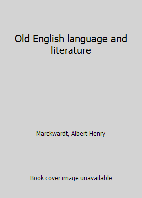 Old English Language and Literature by Albert H. Marckwardt and James L ...