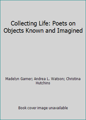 Collecting Life: Poets on Objects Known and Imagined 984792503| eBay