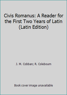 Civis Romanus : Reader First Two Years by R. Colebourn and J.M. Cobban ...