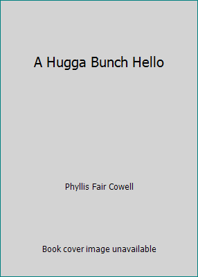 Hugga Bunch Ser.: A Hugga Bunch Hello by Phyllis Cowell (1985 ...