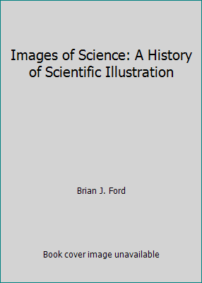 Images of Science : A History of Scientific Illustration by Brian J ...