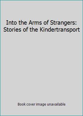 Into the Arms of Strangers: Stories of the Kindertransport 1567317146| eBay