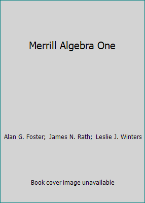 Merrill Algebra One by Alan G. Foster, Leslie J. Winters and James N ...