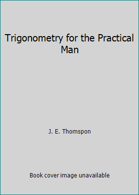 Trigonometry for the Practical Man by J. E. Thomspon 442284888| eBay