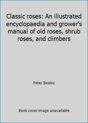 Classic Roses by Peter Beales (1985, Hardcover) for sale online | eBay