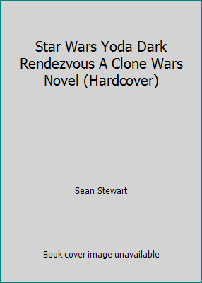 Star Wars Yoda Dark Rendezvous by Sean Stewart Hardcover 1st Edition ...