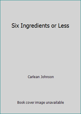 Six Ingredients or Less 2004 by Johnson Carlean 1582097496 for sale ...