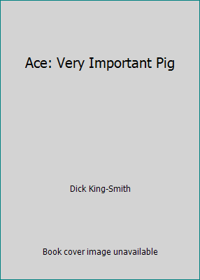 Ace : The Very Important Pig by Dick King-Smith (1990, Hardcover) for ...