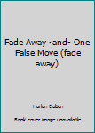 Fade Away / One False Move book by Harlan Coben