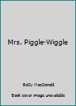 Mrs. Piggle-Wiggle book by Betty MacDonald