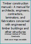 Timber Construction Manual book by American Institute of Timber Constructio