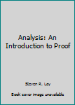 Analysis: With an Introduction to Proof book by Steven R. Lay