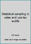 Statistical sampling in sales and use... book by Will Yancey