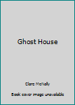 Ghost House book by Clare McNally