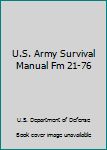 US Army Survival Manual: FM 21-76 book by U.S. Department of Defense