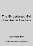The Gingerbread Girl Goes Animal... book by Lisa Campbell Ernst