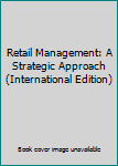 Retail Management: A Strategic Approach... book by Barry Berman