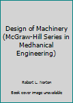 Design of Machinery (Mcgraw-Hill Series... book by Robert L. Norton