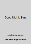 Good Night Blue (Blue's Clues) book by Angela C. Santomero