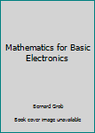 Mathematics for Basic Electronics book by Bernard Grob