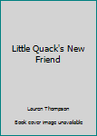 Little Quack's New Friend book by Lauren Thompson