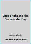 Lizzie Bright and the Buckminster Boy book by Gary D. Schmidt