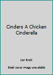 Cinders: A Chicken Cinderella book by Jan Brett