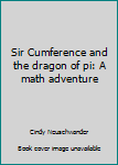 Sir Cumference and the Dragon of Pi: A... book by Cindy Neuschwander