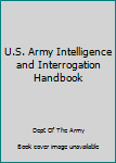U.S. Army Intelligence and Interrogation... book by U.S. Department of ...